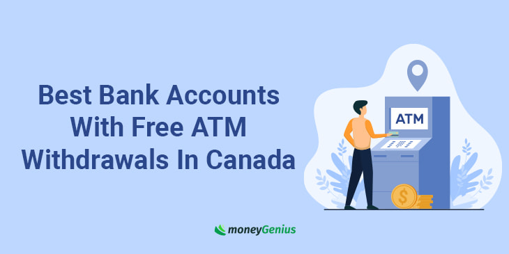Best Bank Accounts With Free ATM Withdrawals In Canada | moneyGenius