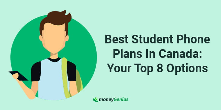 Best Student Phone Plans In Canada: Your Top 8 Options | moneyGenius